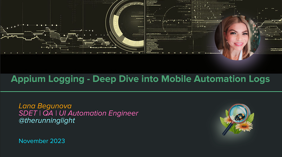 Appium Logging — Deep Dive into Mobile Automation Logs - Lana Begunova ...