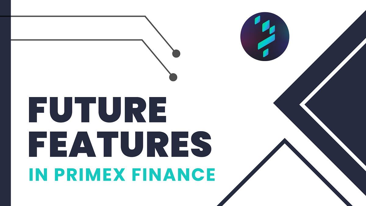Future Features in Primex. Hello friends! As Primex makes its way… | by ...