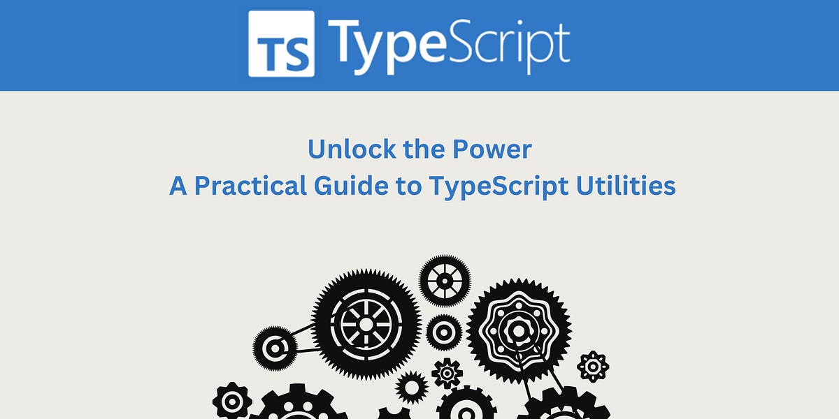 Unleashing TypeScript’s Magic: A Guide to Powerful Utility Types | by Musab | Stackademic
