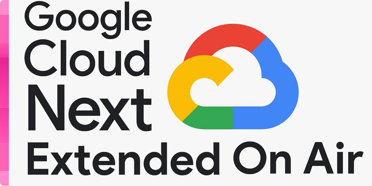 Cloud Next Extended — India West Edition | by Dharmesh Vaya ...