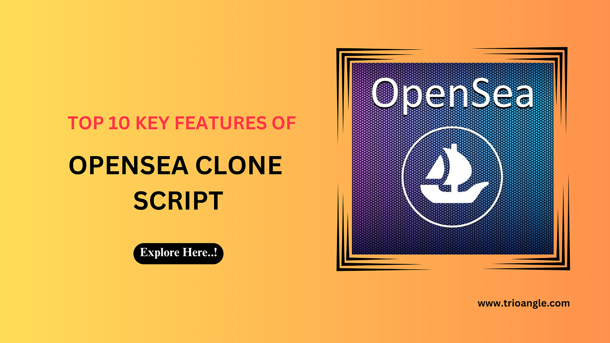 OpenSea Clone Script: Top 10 Key Features. | Medium