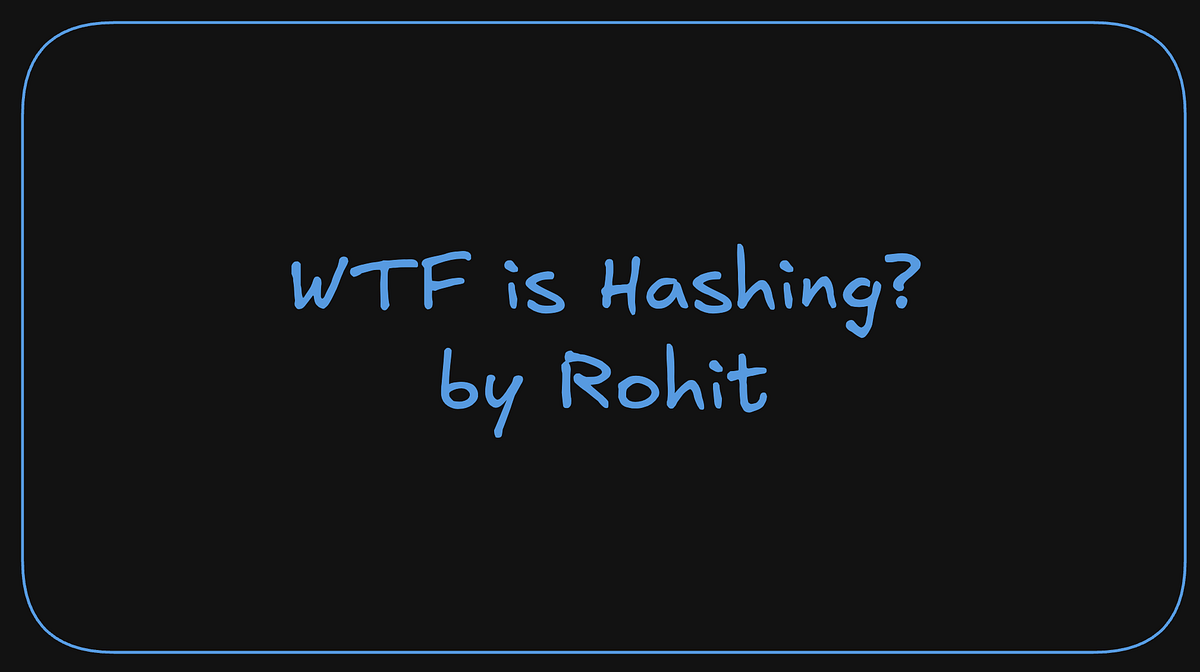 WTF is Hashing?. We, as software engineers, write so… | by Rohit Ranjan ...