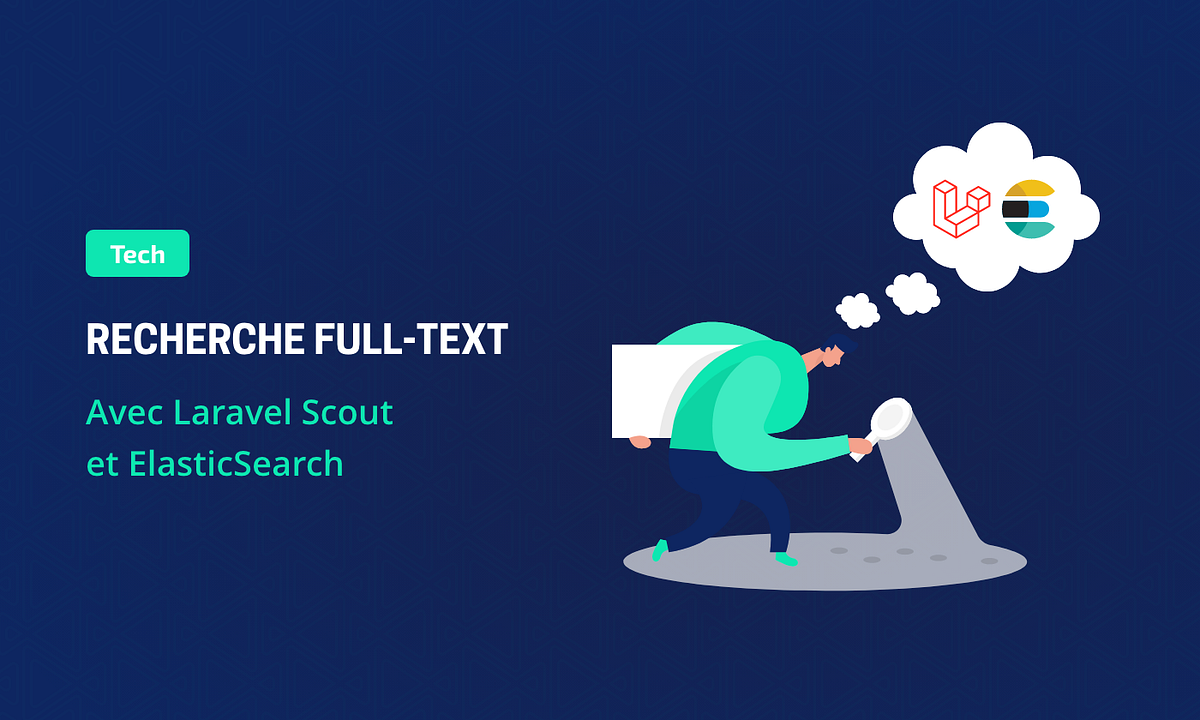 Recherche full-text avec Laravel Scout et ElasticSearch | by Khalid Bannouri | Xelops Technology ...
