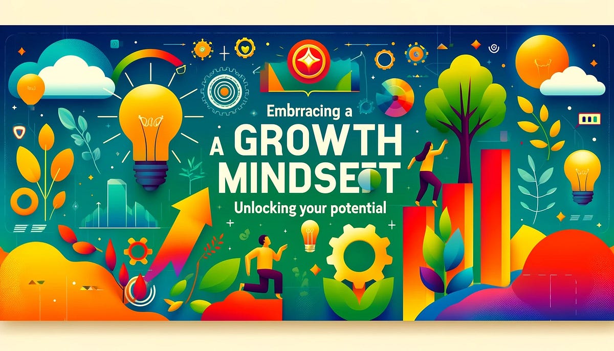 Embracing a Growth Mindset: Unlocking Your Potential | by Thiraphat Phutson | Medium