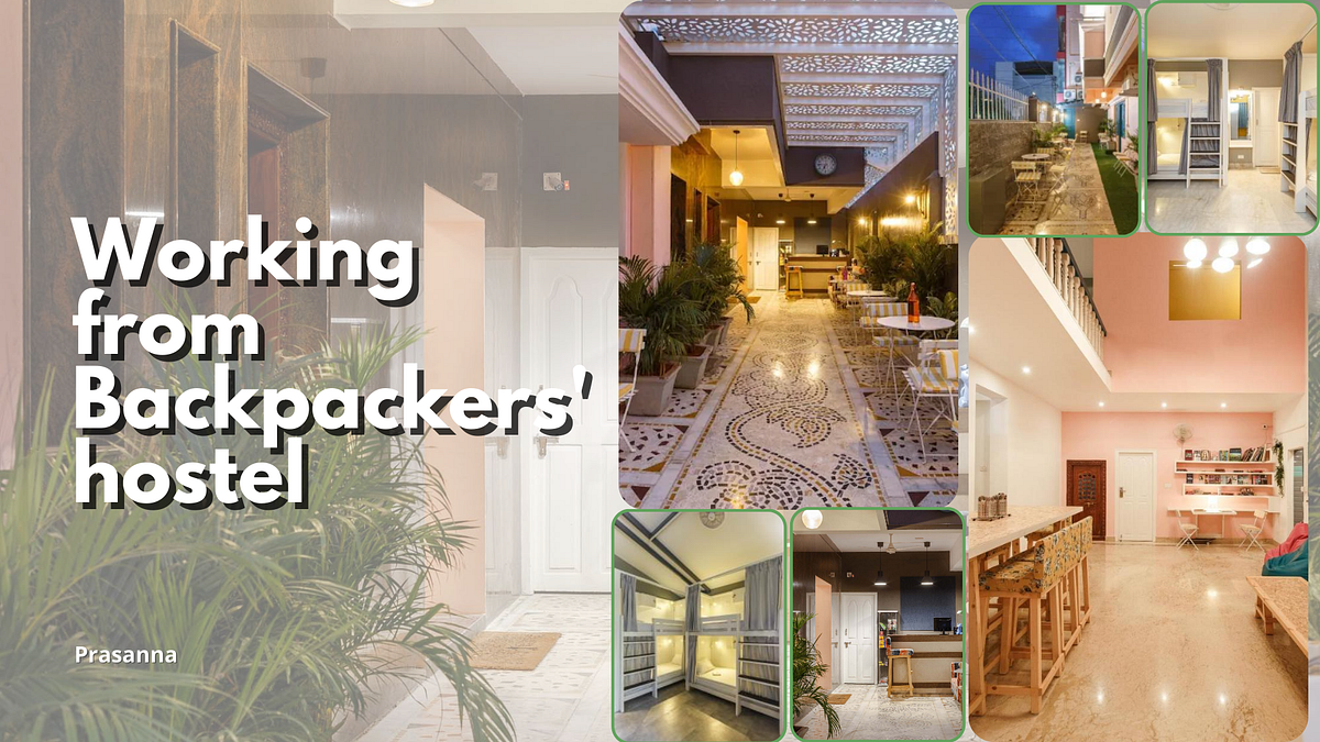 Working from backpackers’ hostel! | by Prasanna Kumar | Medium