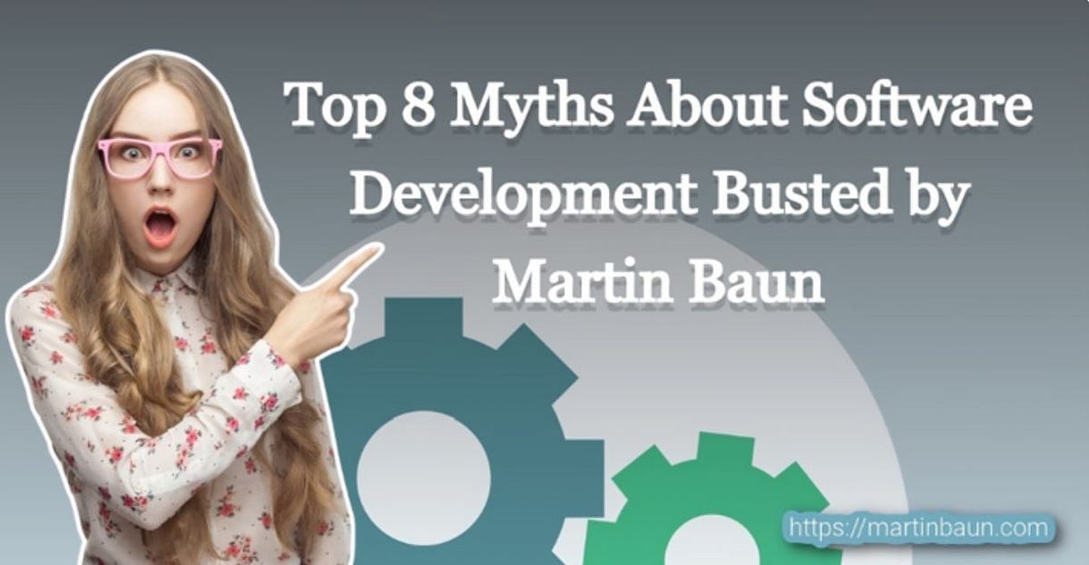Top 8 Myths About Software Development Busted | by Martin Baun | Jun, 2024 | Medium
