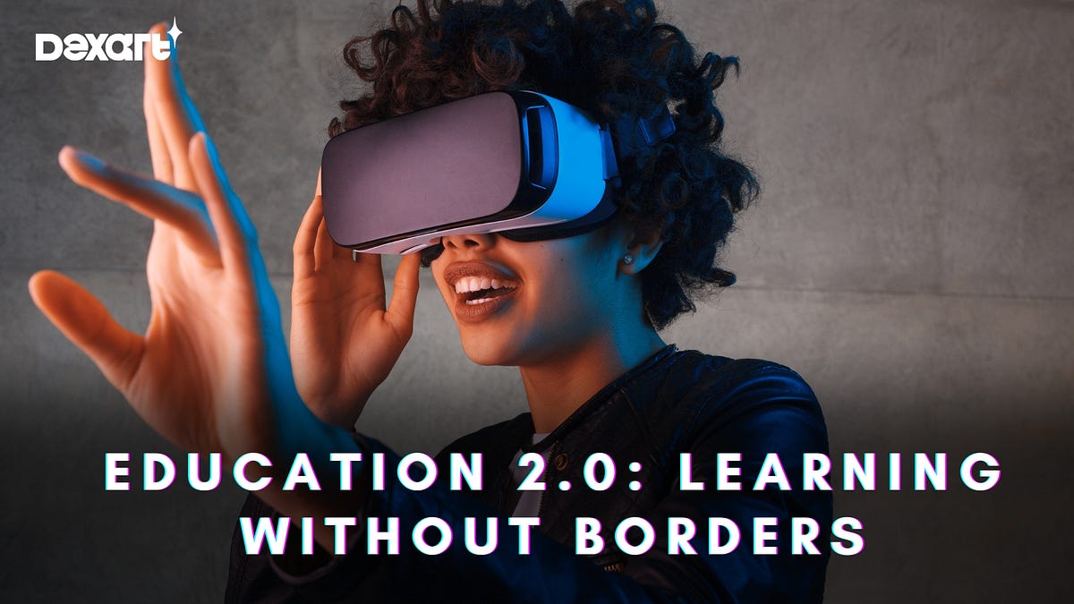 🌐 Education 2.0: Learning without borders! | by DEXART Metaverse | Apr ...