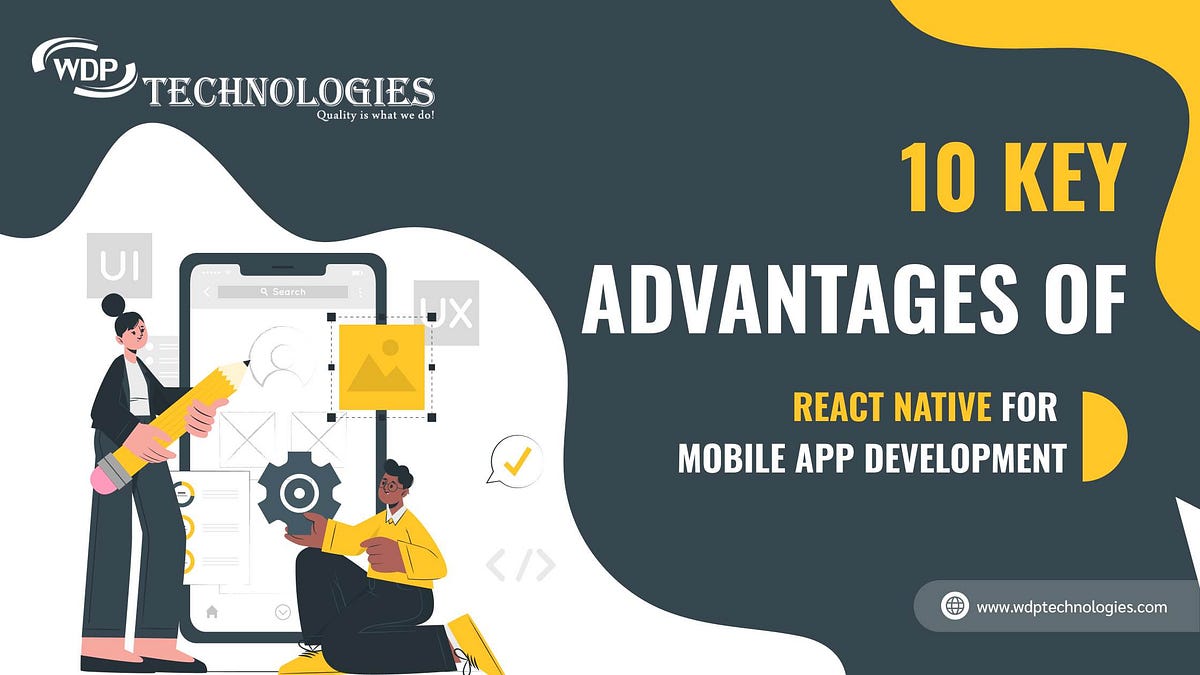 10 Key Advantages of React Native for Mobile App Development | by Anil Jain | Medium