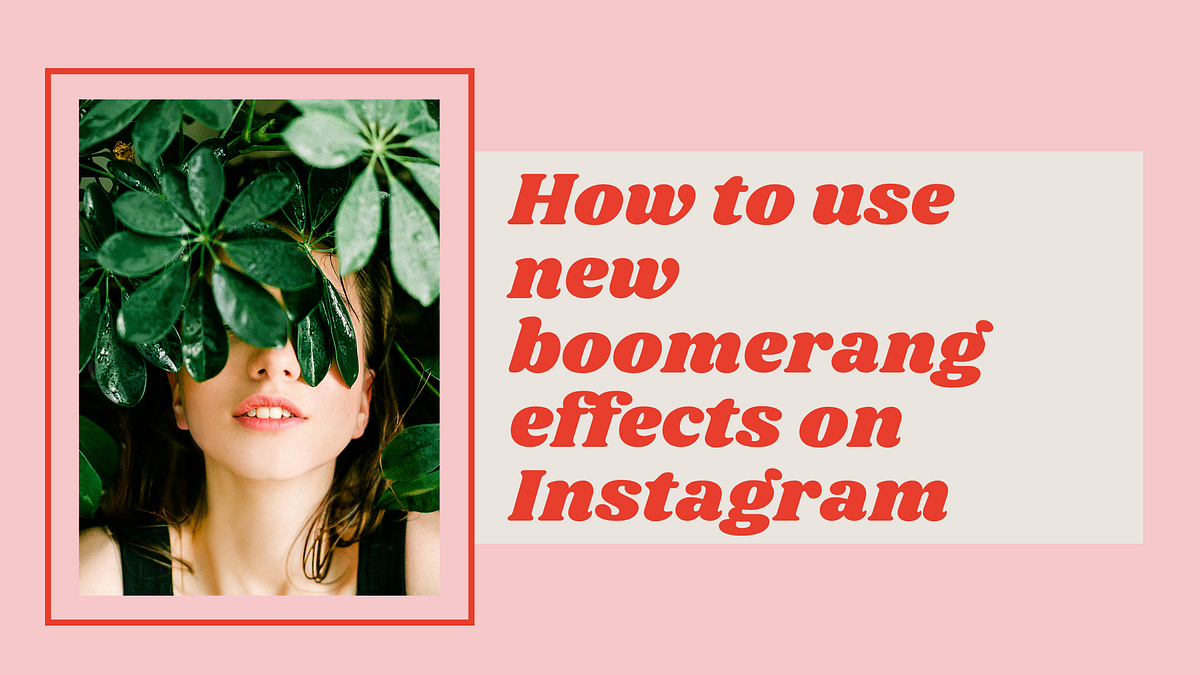 How to use new boomerang effects on Instagram | by Crowdfire ...