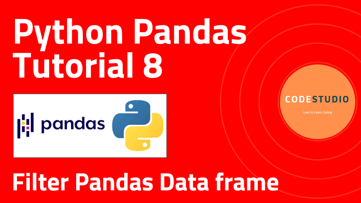 Filter Conditions in Pandas Data frame | by Balkrishna | Medium