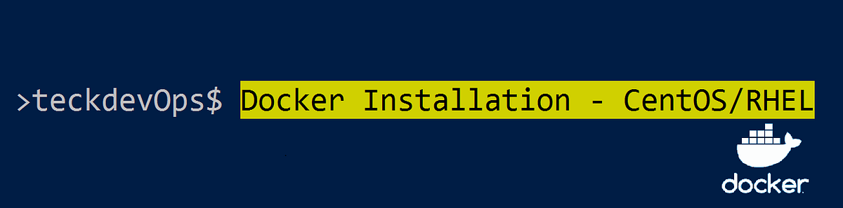 Docker Installation — CentOS/RHEL | by Avishek Roy | teckdevops | Medium