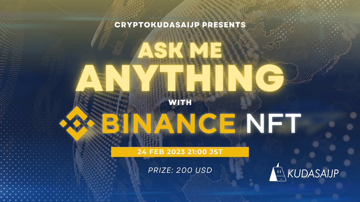 Binance NFT× KudasaiJP AMA内容まとめ. 2023/2/24に行われた、Binance NFTとのAMA(Ask Me… | by Crypto KudasaiJP ...