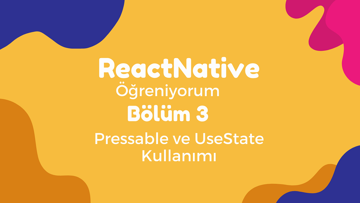 React Native Öğreniyorum Bölüm 3. Pressable Nedir ve Nasıl Kullanılır ...