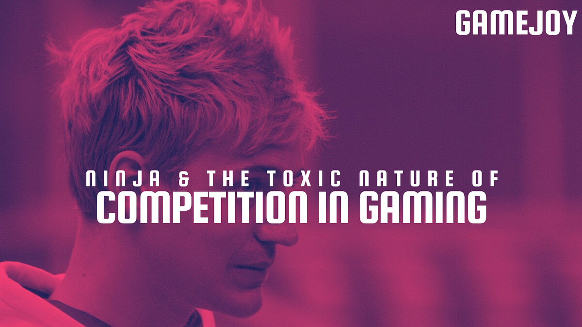 Ninja and the Toxic Nature of Competition in Gaming | by S | Gamejoy ...