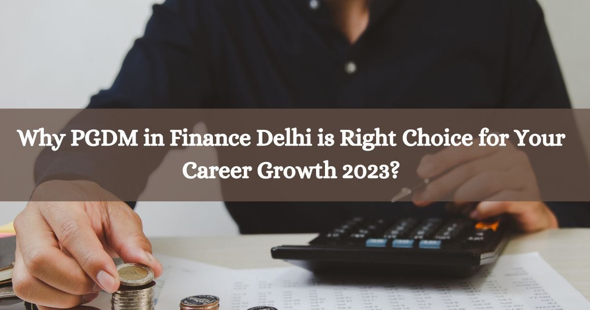 Why PGDM in Finance Delhi is Right Choice for Your Career Growth 2023? | by Immindia Delhi | Medium