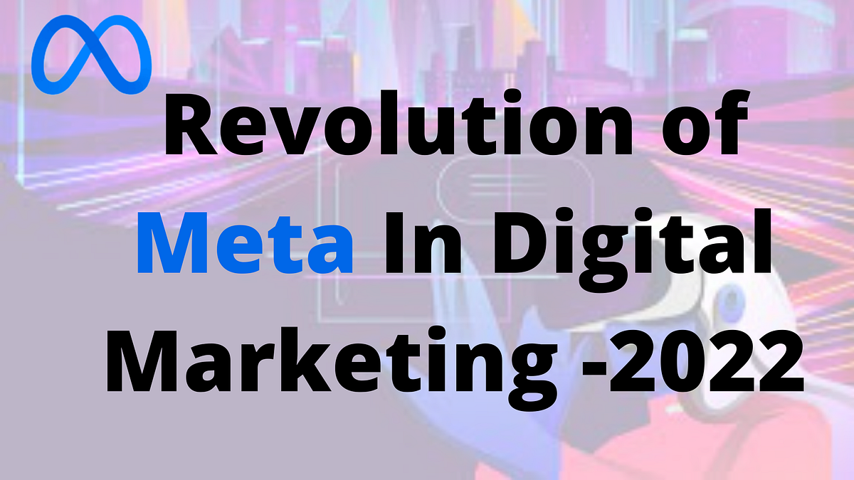 Meta- A New Revolution In Digital Marketing In 2022 | by Priyanka ...