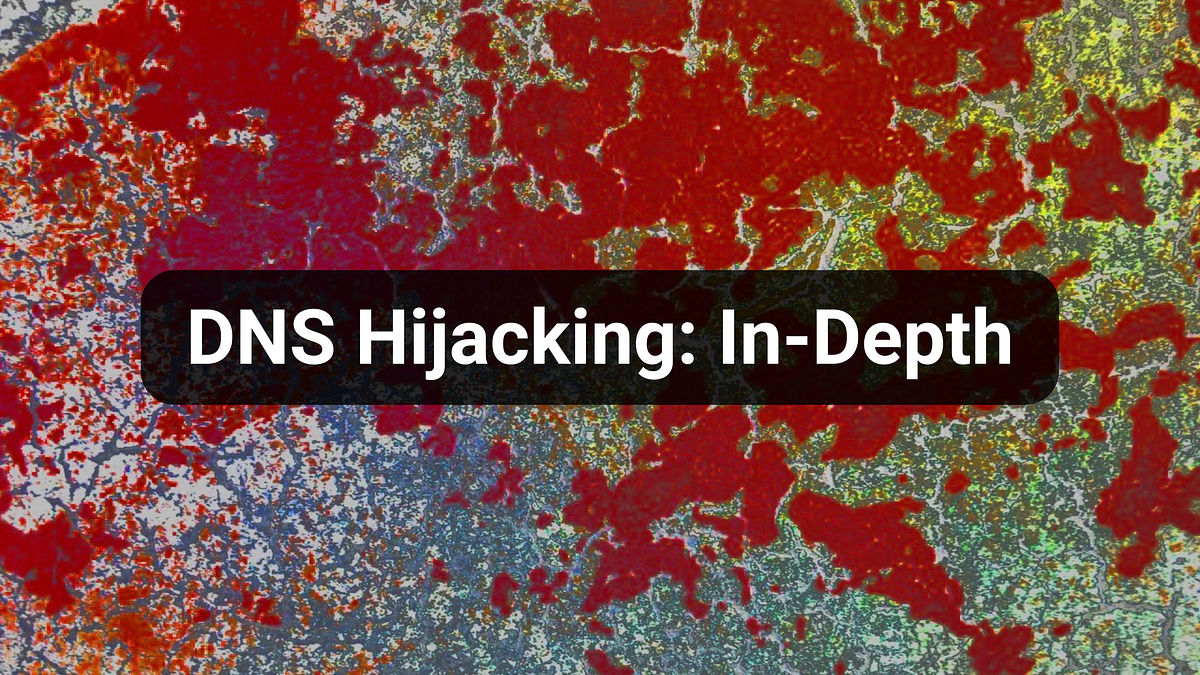 DNS Hijacking: In-Depth. The most important thing to understand… | by ...