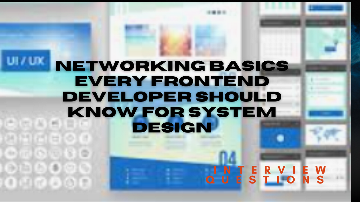 Networking Basics Every Frontend Developer Should Know for System Design | by SumitM | Medium