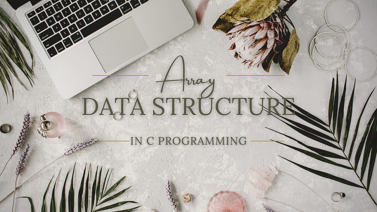 C Programming Tutorial — Array In C With Example [Pros And Cons Of ...