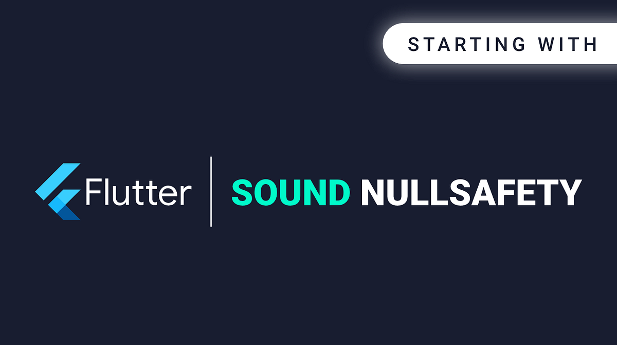 Starting with Flutter: Sound nullsafety | by Enrico Ori | TheOtherDev/s ...