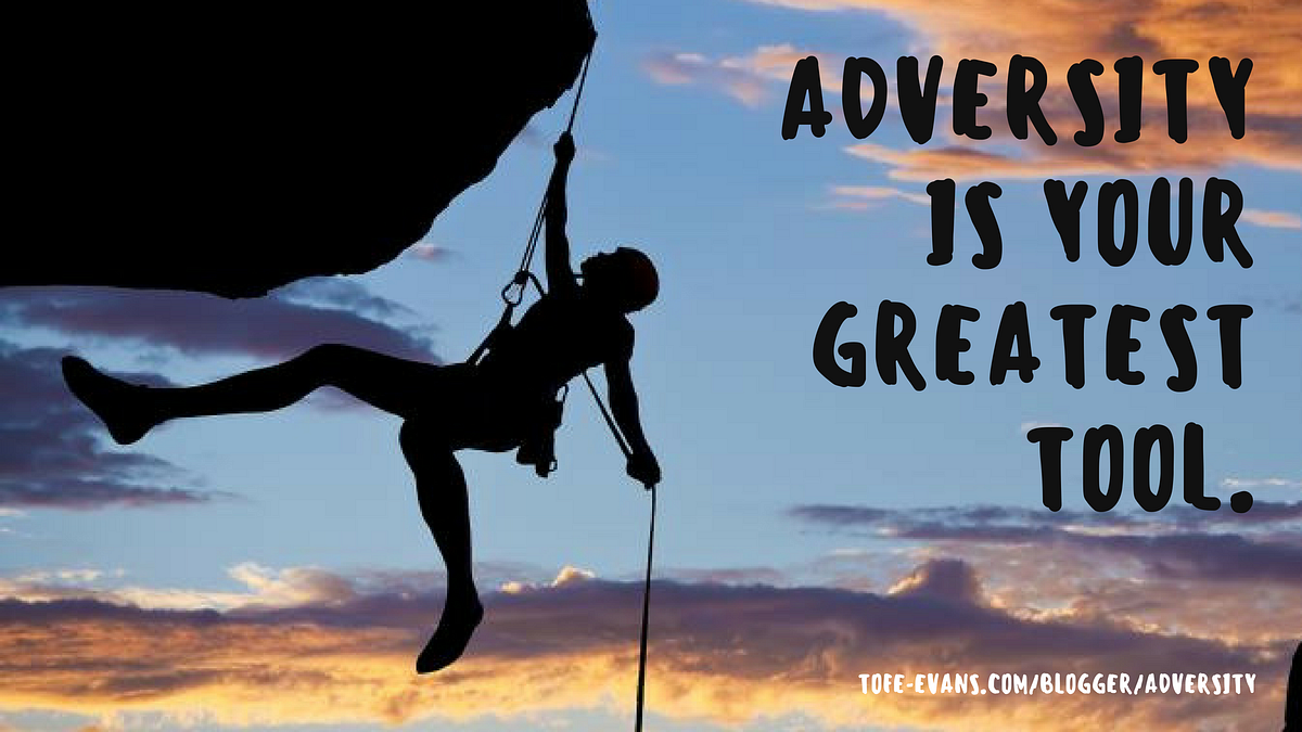 ADVERSITY IS YOUR GREATEST TOOL.. Believe it or not, any adversity is a ...
