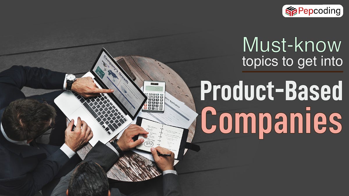 Must-know Topics to get into Product-Based Companies | by Pepcoding ...