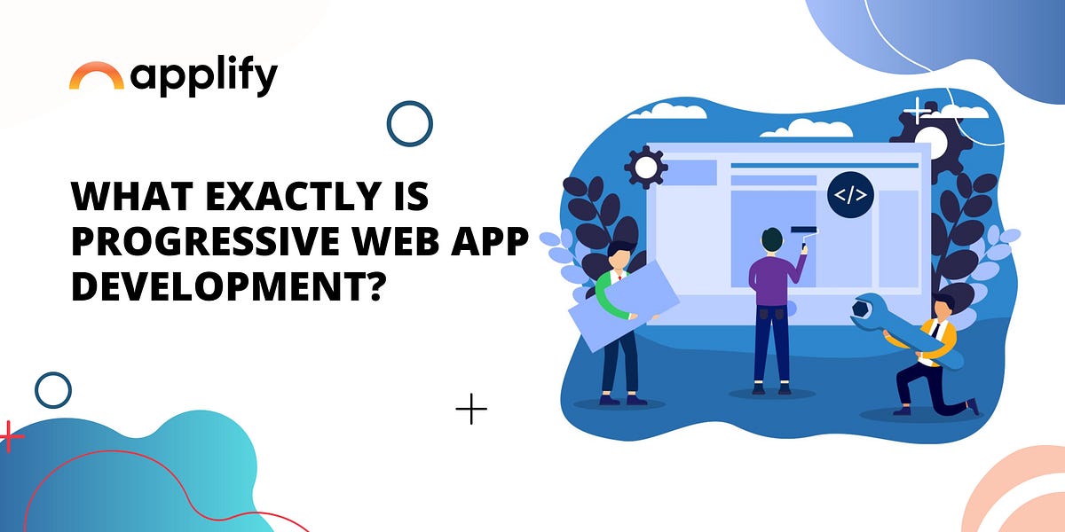 What Exactly Is Progressive Web App Development? | by Deepak Bhagat | applify_appdevelopment ...