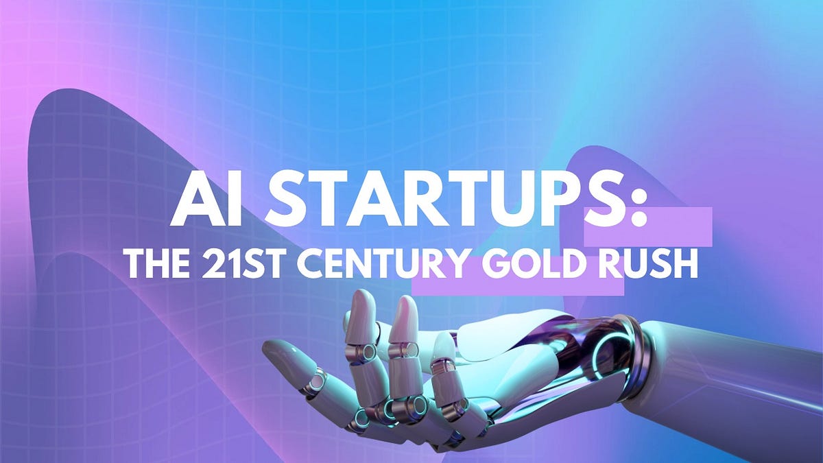 AI Startups: The 21st Century Gold Mine | by Alexandria Zahra Bruce ...