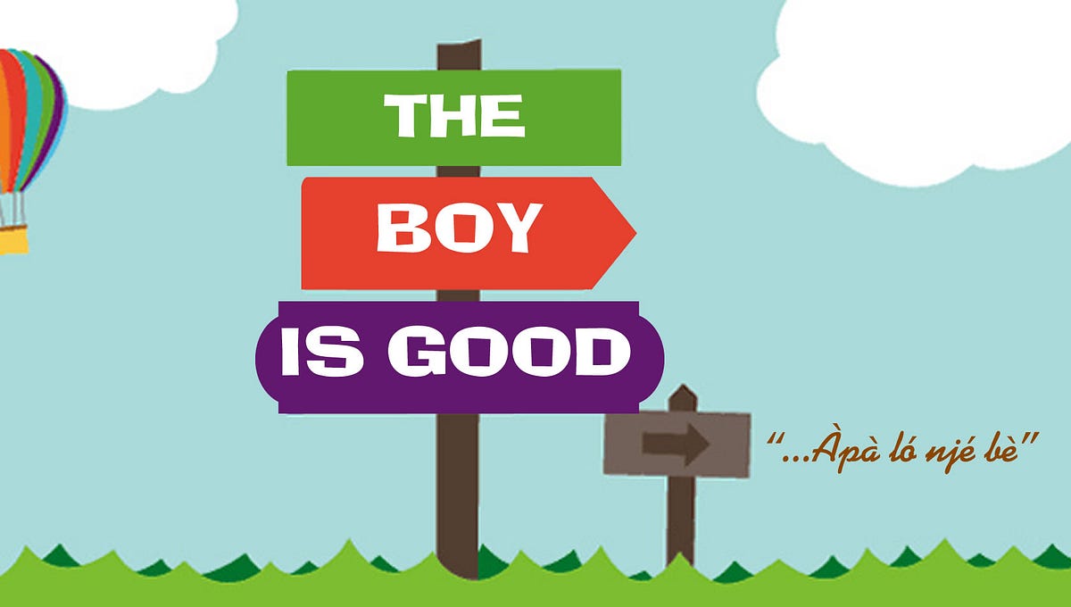 The Boy is Good. The boy is good… | by Ola Ogunsemowo | Medium