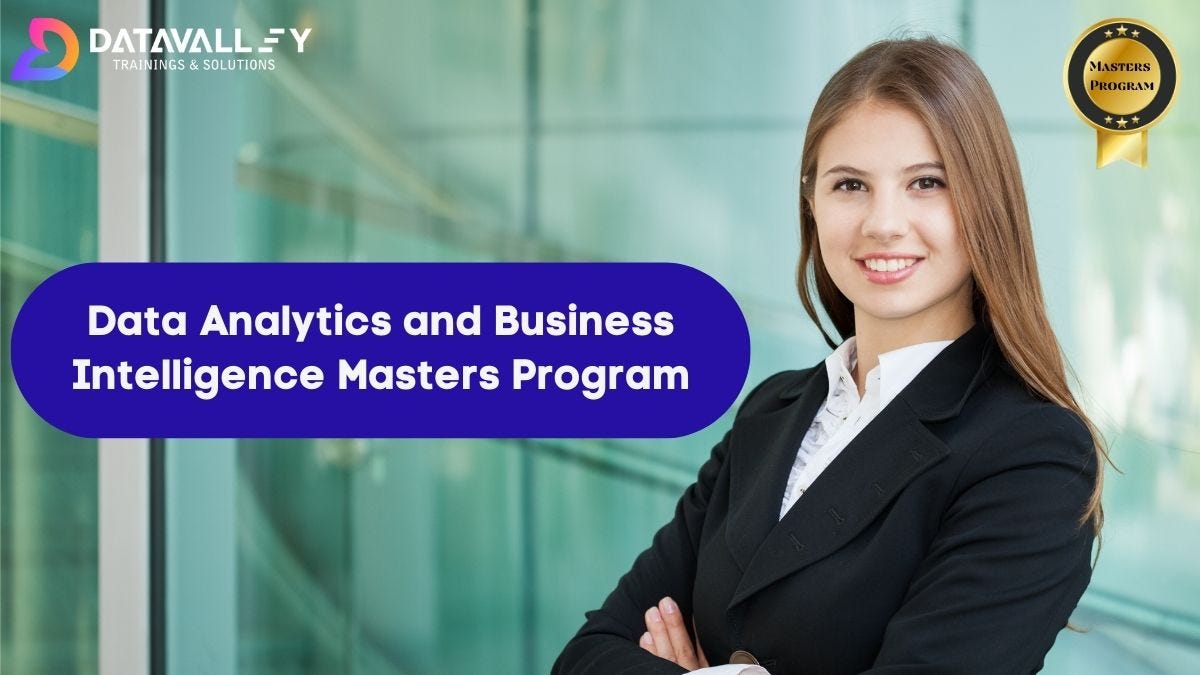 Data Analytics and Business Intelligence Masters Program | by Datavalley Ai | Aug, 2023 | Medium