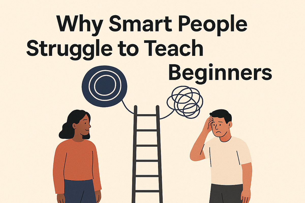 Teaching Tech? Here’s Why Smart People Struggle to Teach Beginners and ...