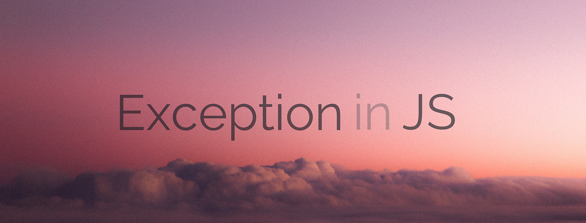 JavaScript Error Handling: The Exception | by Arthur Frank | JavaScript ...