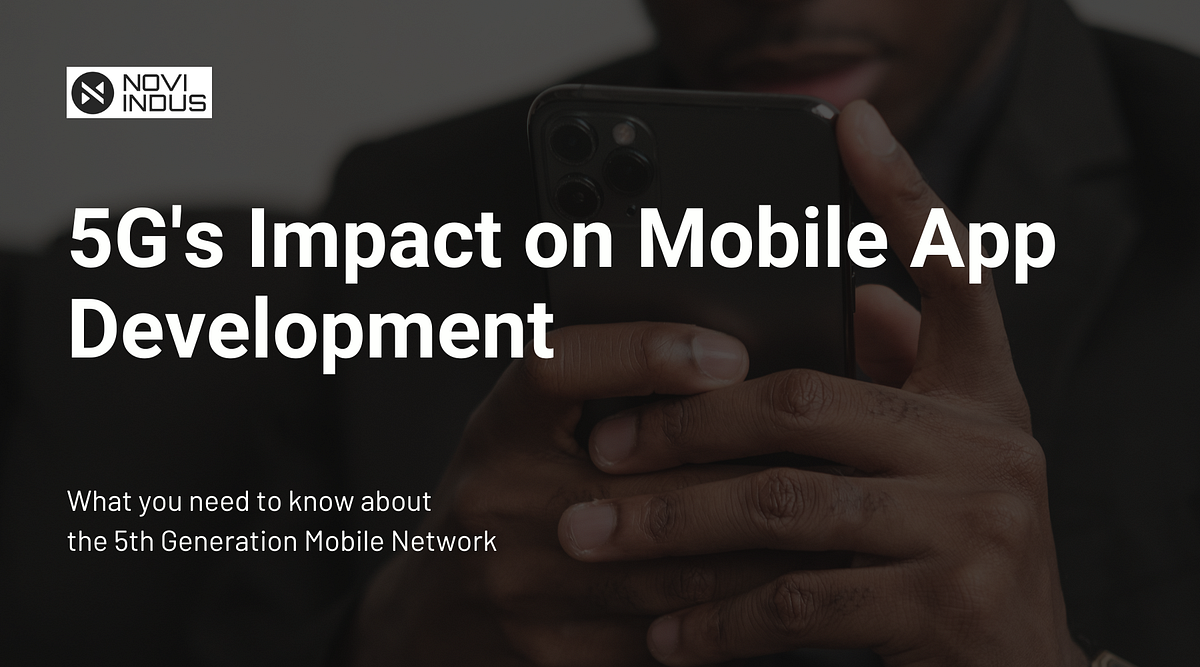 Revolutionizing Mobile App Development: Unveiling the Impact of 5G ...