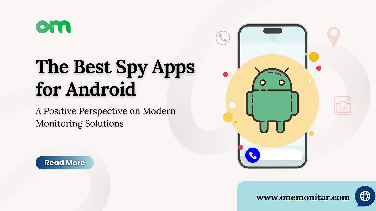 The Best Spy Apps For Android A Positive Perspective On Modern Monitoring Solutions By One