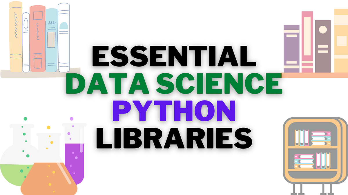 Essential Python Libraries for Data Science | by Shahriar Hossain ...