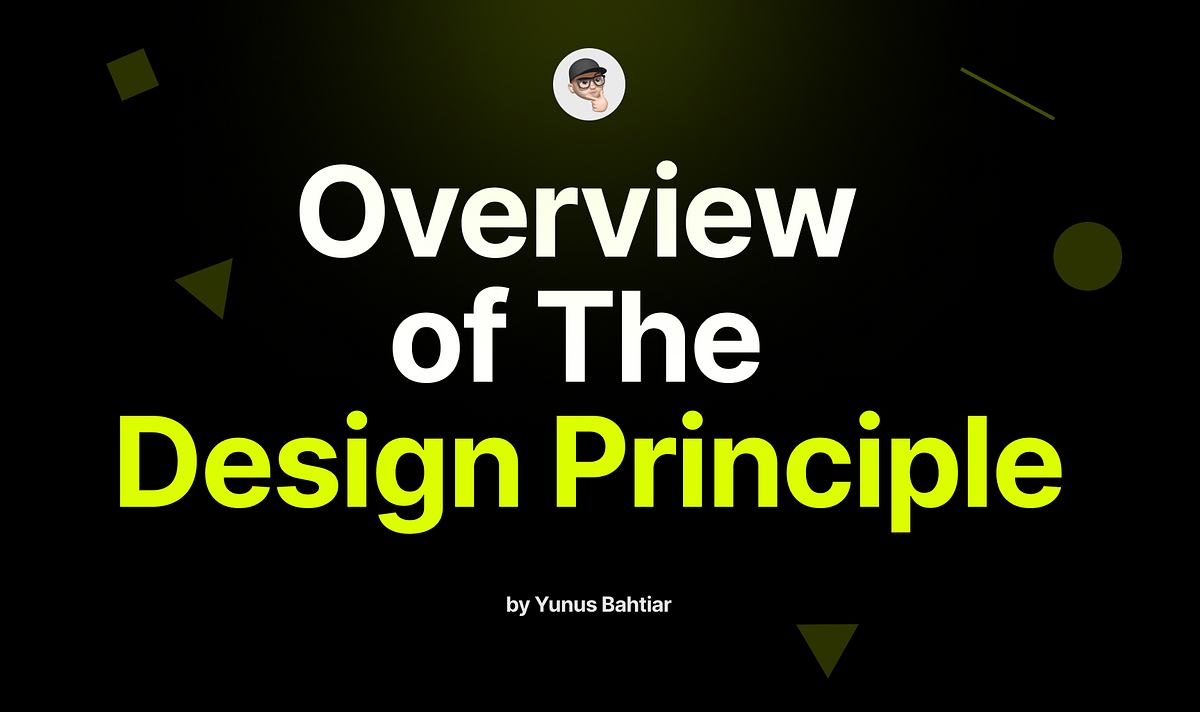 Overview of The Design Principle in UI/UX Design | by Yunus Bahtiar ...