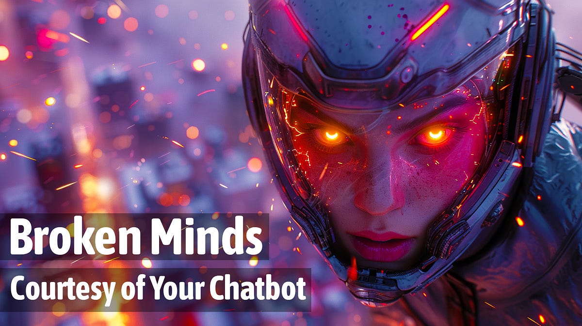 Broken Minds — Courtesy of Your Chatbot | by Markus Brinsa | Medium