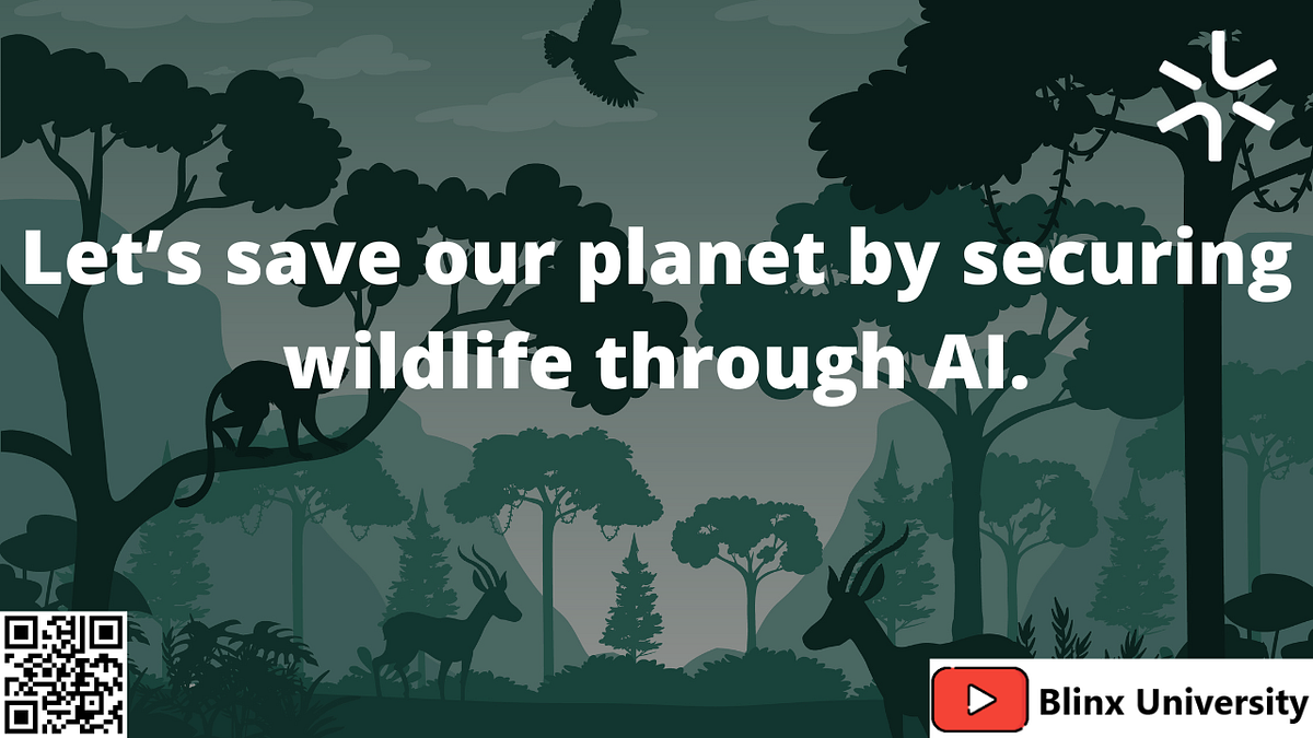 Let’s Save our planet by securing wildlife through AI. - Blinx AI - Medium