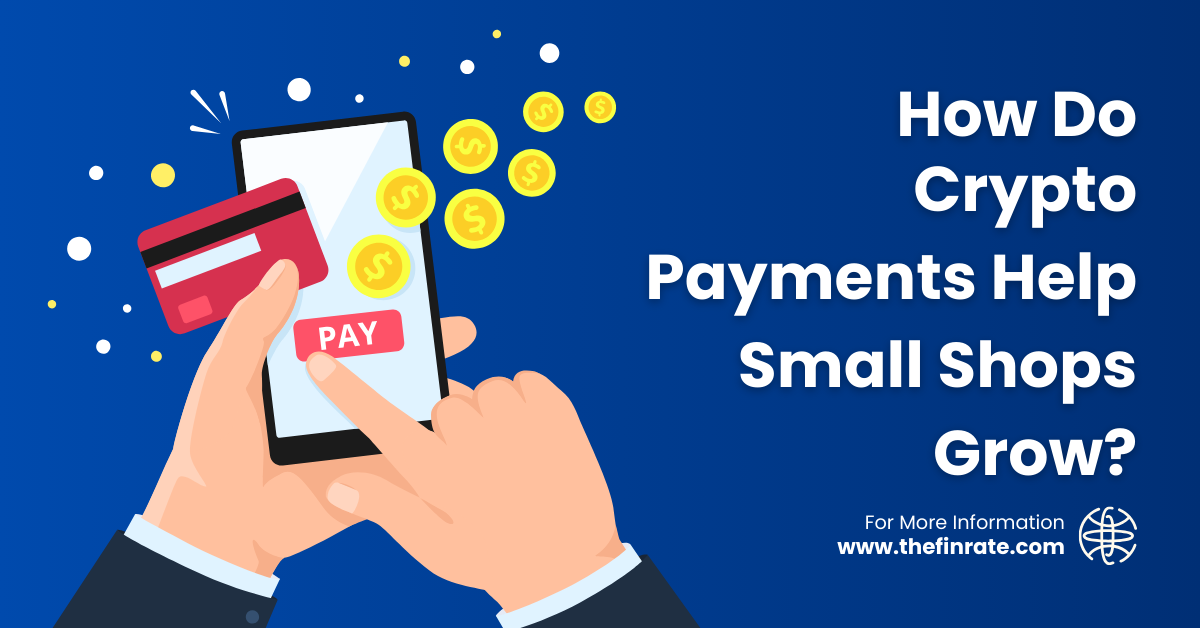 How Do Crypto Payments Help Small Shops Grow? | by TheFinRate | May ...