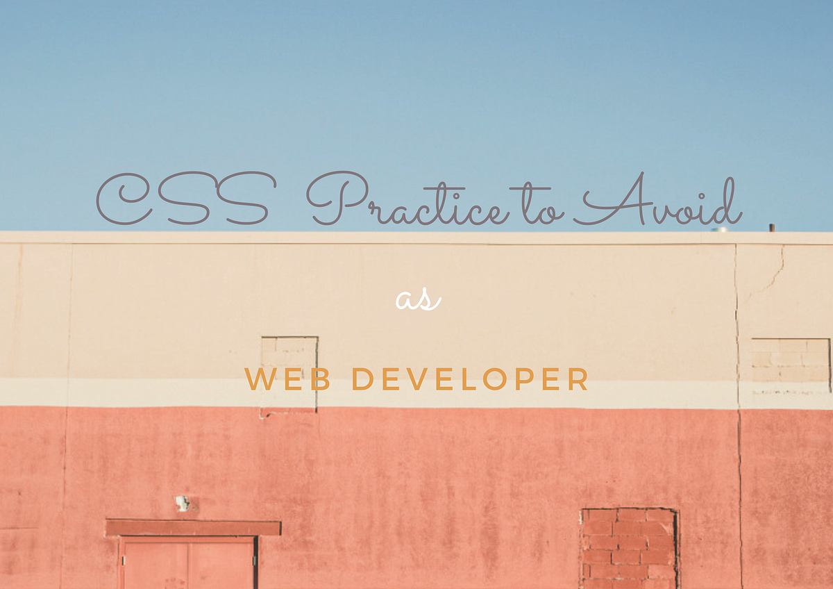 CSS Practices To Avoid as a Web Developer | Enlear Academy