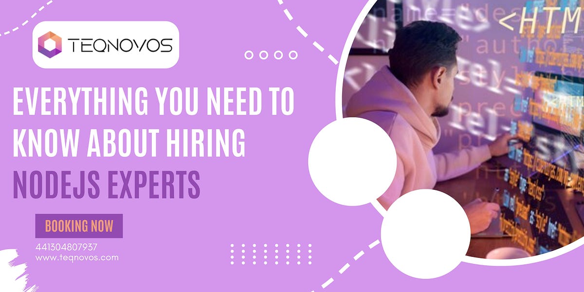 Everything You Need to Know About Hiring Nodejs Experts | by Teqnovos | Medium