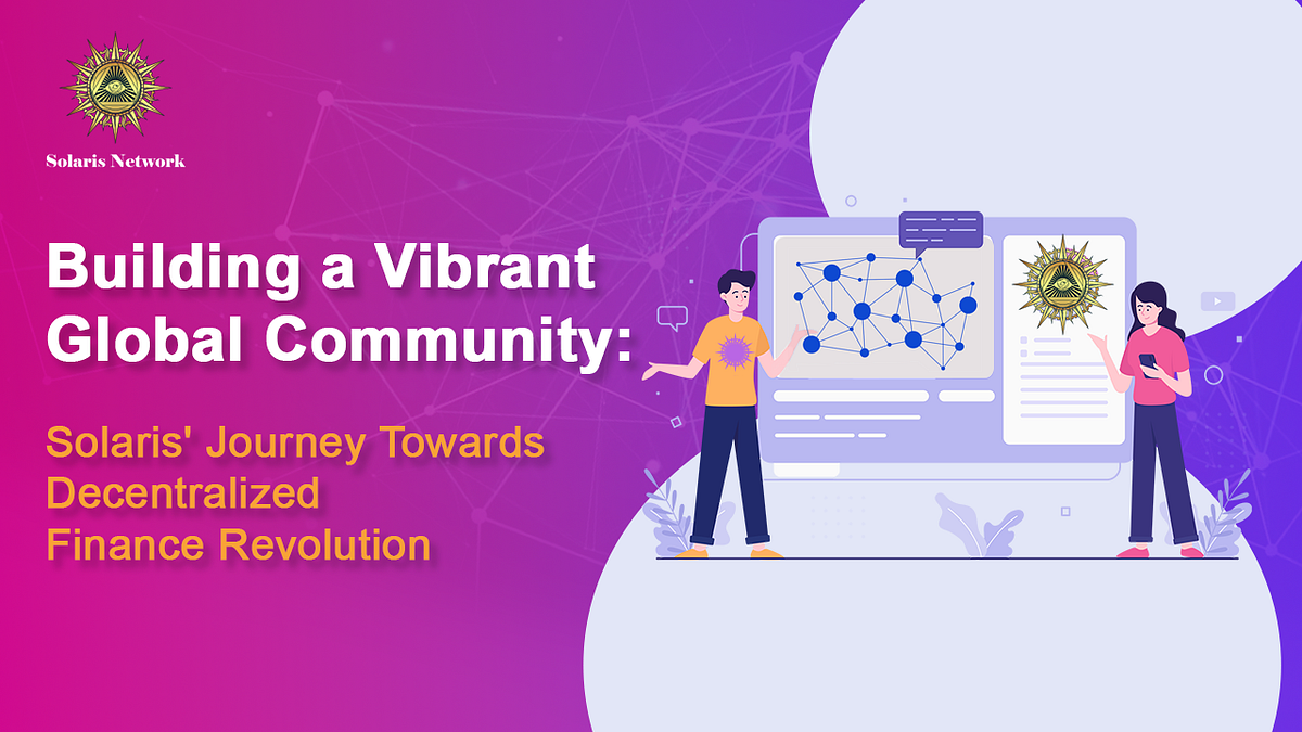 Building a Vibrant Global Community: | by Solaris Network | Medium