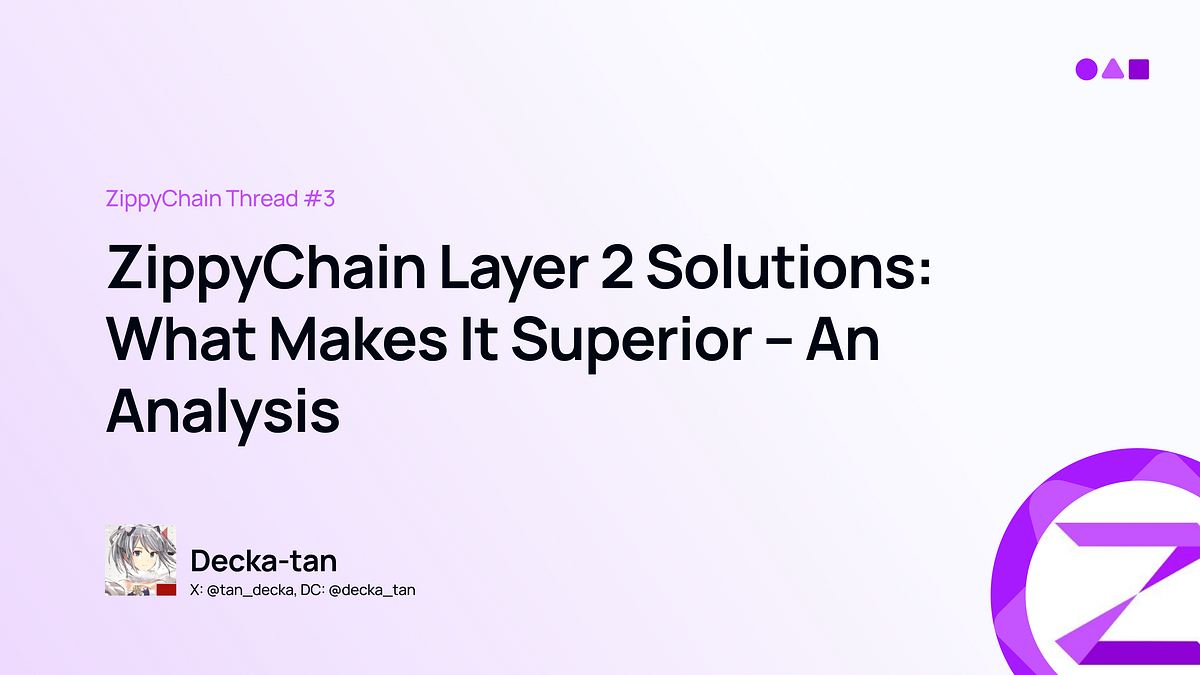 ZippyChain Layer 2 Solutions: What Makes It Superior — An Analysis | by Decka-tan | Feb, 2025 ...