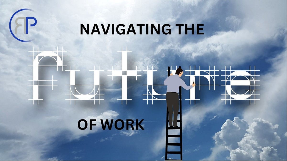 The Future of Work: Navigating the New Era of Employment 🌍💼 | by Ali ...