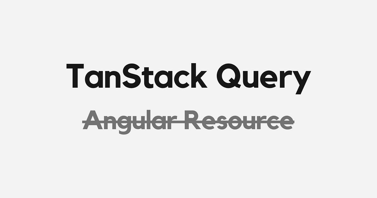 Skip Angular Resource. Why TanStack Query is the Superior… | by Alfredo Perez | ngconf | Medium