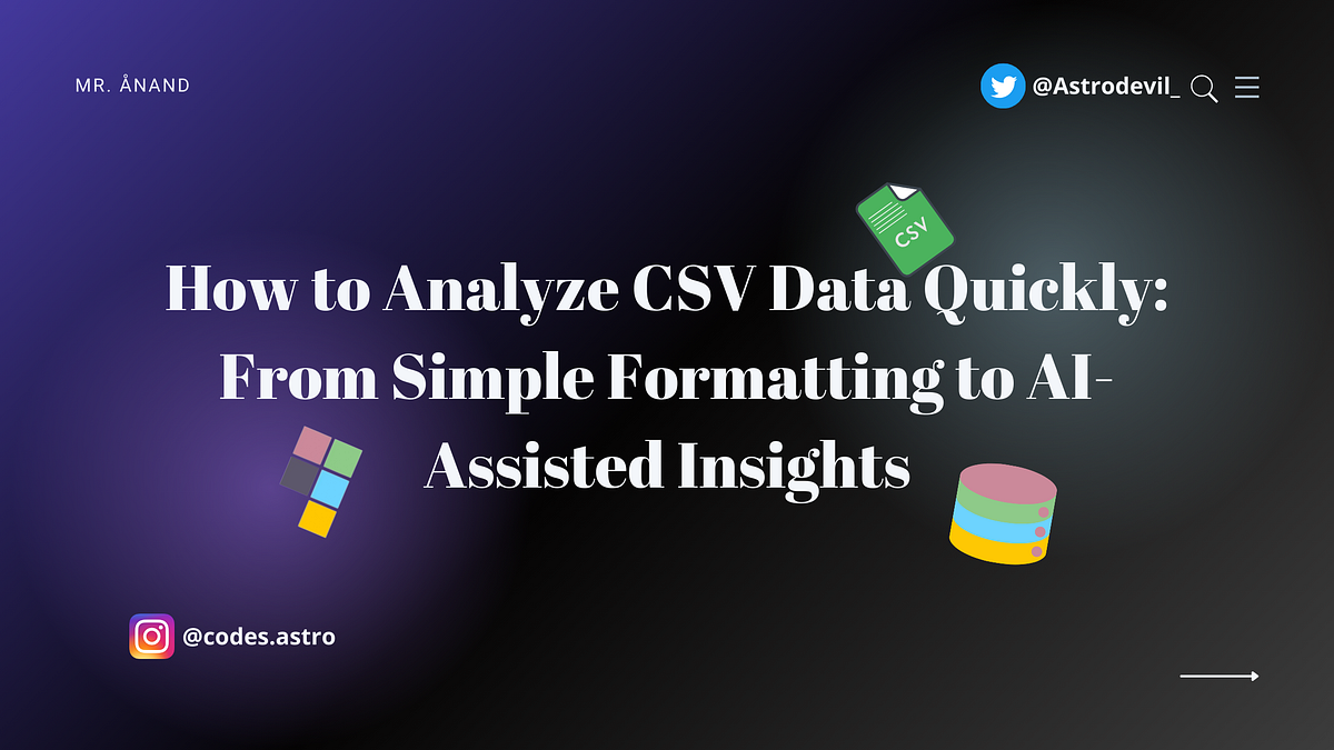 How to Use AI to Quickly Analyze CSV Data & Get Insights | by Mr. Ånand | Nerd For Tech | Medium