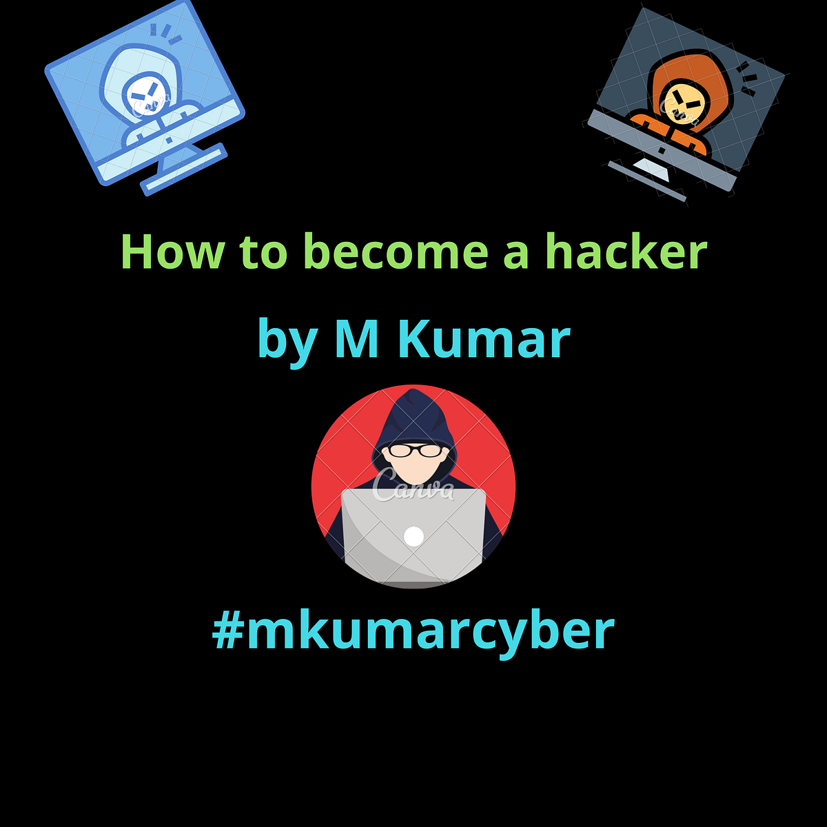 How to become a hacker :A quick guide by M Kumar | by Mkumarcyber ...