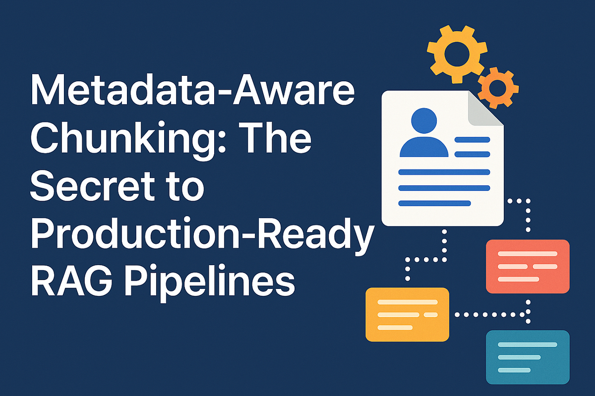 🧩 Metadata-Aware Chunking: The Secret to Production-Ready RAG Pipelines ...