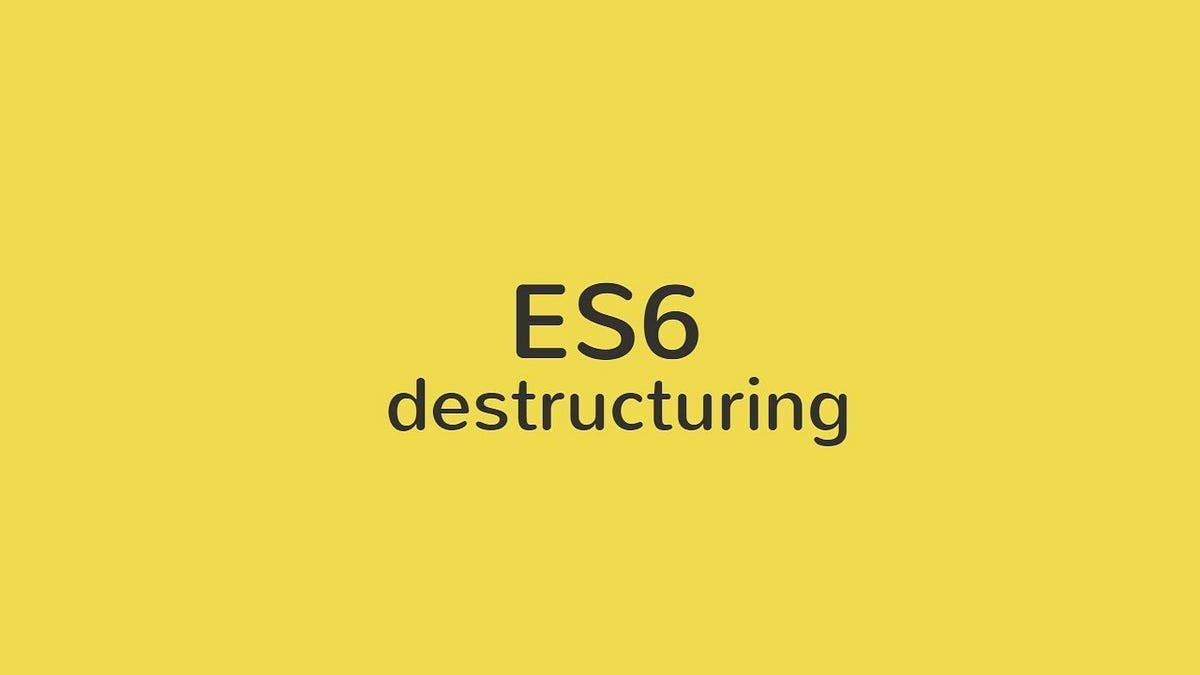 ES6: Object Destructuring. Destructuring is a huge part of ES6… | by Md ...