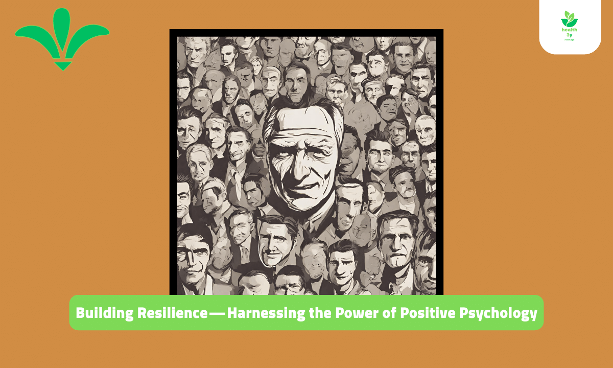 Building Resilience — Harnessing the Power of Positive Psychology | by ...